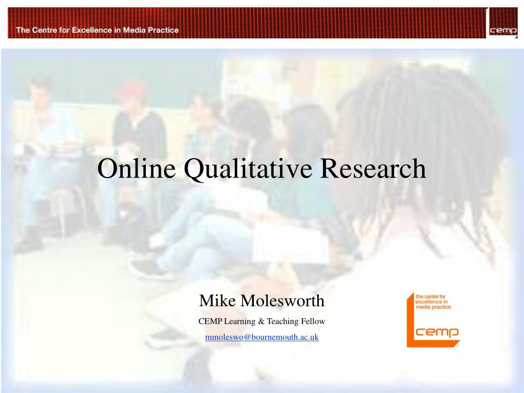 PPT - Online Qualitative Research Mike Molesworth CEMP Learning ...