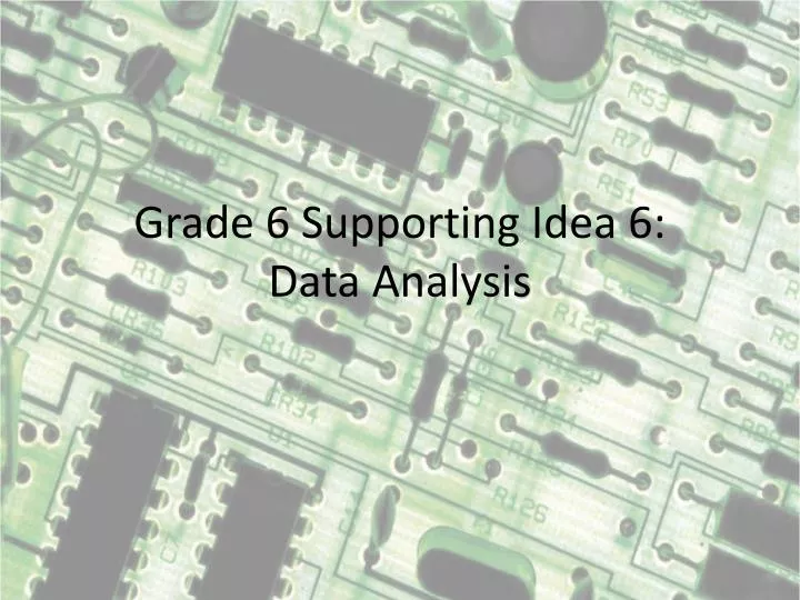 PPT - Grade 6 Supporting Idea 6: Data Analysis PowerPoint Presentation ...
