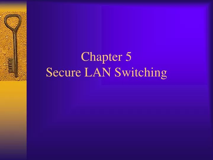 PPT - Chapter 5 Secure LAN Switching PowerPoint Presentation, free ...