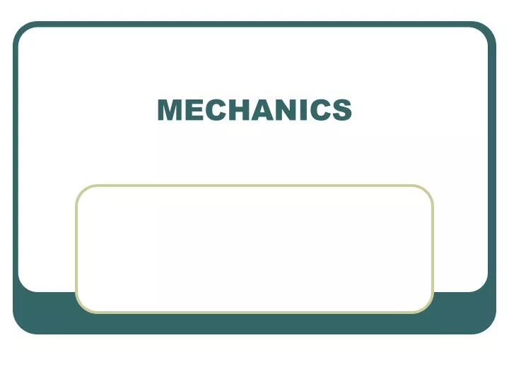 PPT - MECHANICS PowerPoint Presentation, free download - ID:6037458 PPT - MECHANICS PowerPoint Presentation, free download - ID:6037458