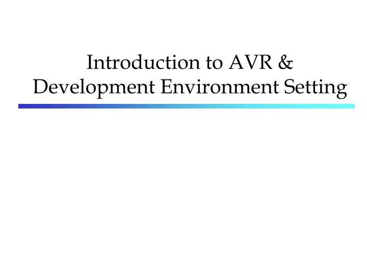 PPT - Introduction to AVR & Development Environment Setting PowerPoint Presentation - ID:6038308