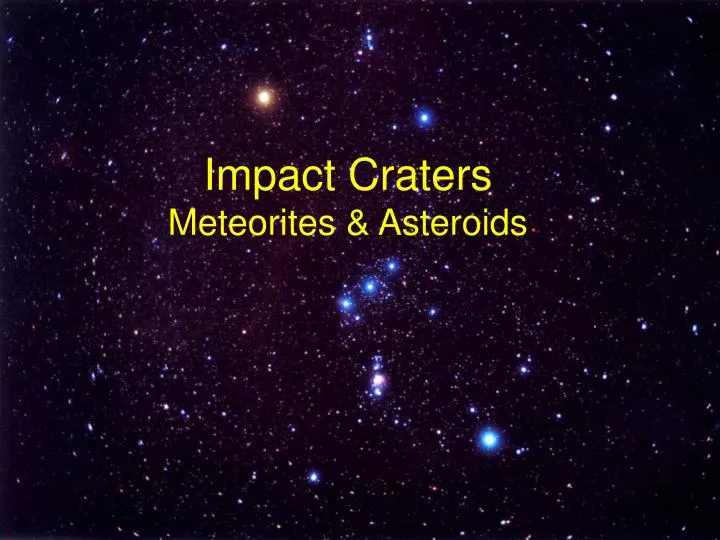 PPT - Impact Craters Meteorites & Asteroids PowerPoint Presentation ...
