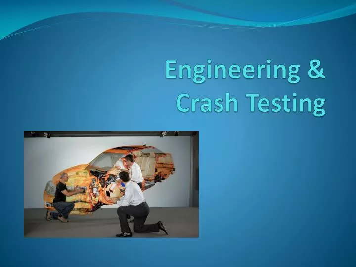 PPT - Engineering & Crash Testing PowerPoint Presentation, free ...