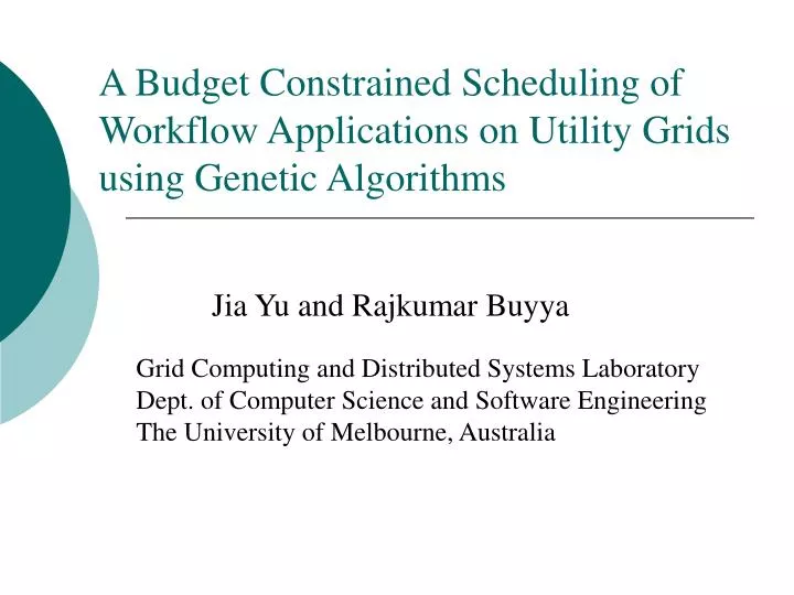 Ppt A Budget Constrained Scheduling Of Workflow Applications On Utility Grids Using Genetic