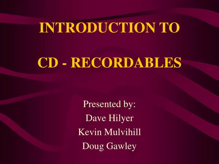 PPT - INTRODUCTION TO CD - RECORDABLES PowerPoint Presentation, free ...