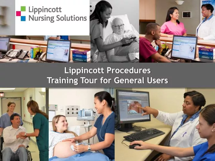 PPT - Lippincott Procedures Training Tour for General Users PowerPoint ...