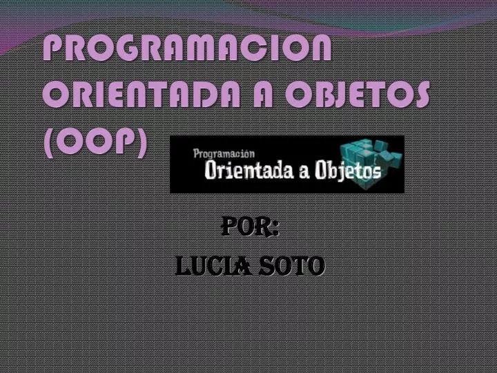 PPT - PROGRAMACION ORIENTADA A OBJETOS (OOP) PowerPoint Presentation ...