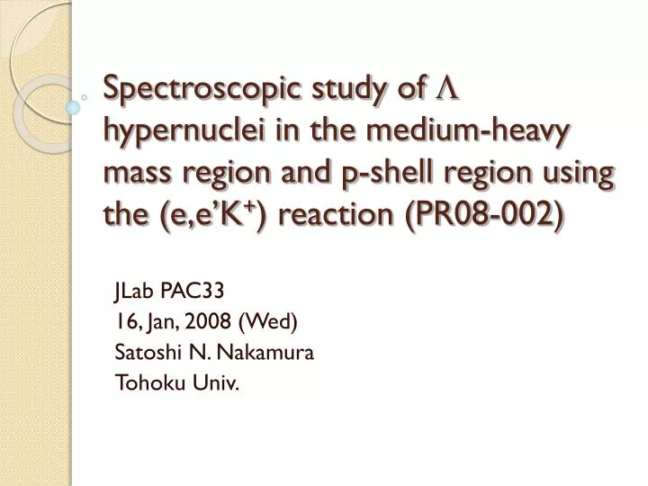 PPT - JLab PAC33 16, Jan, 2008 (Wed) Satoshi N. Nakamura Tohoku Univ ...