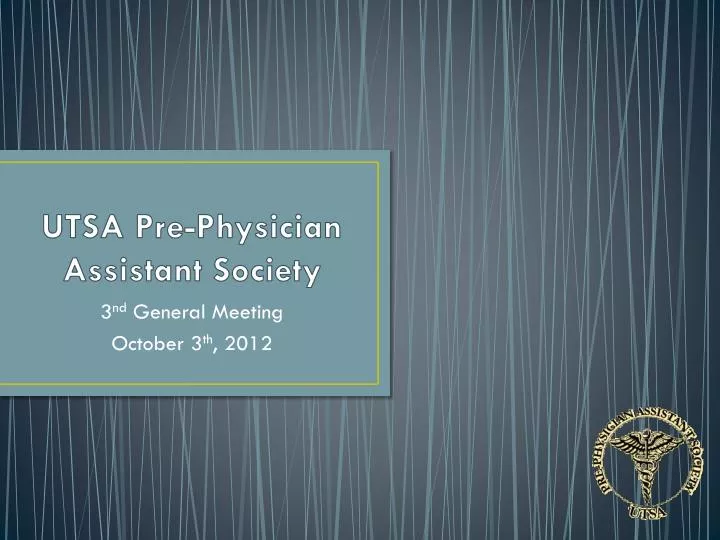PPT - UTSA Pre-Physician Assistant Society PowerPoint Presentation ...