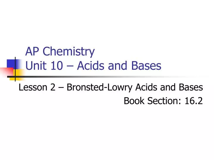 PPT - AP Chemistry Unit 10 – Acids and Bases PowerPoint Presentation ...