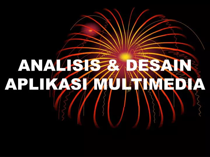 PPT - ANALISIS & DESAIN APLIKASI MULTIMEDIA PowerPoint Presentation ...
