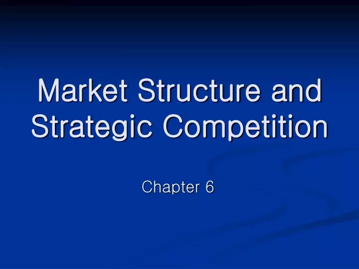 PPT - Market Structure and Strategic Competition PowerPoint ...