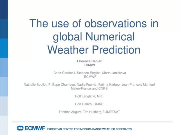 PPT - The use of observations in global Numerical Weather Prediction ...