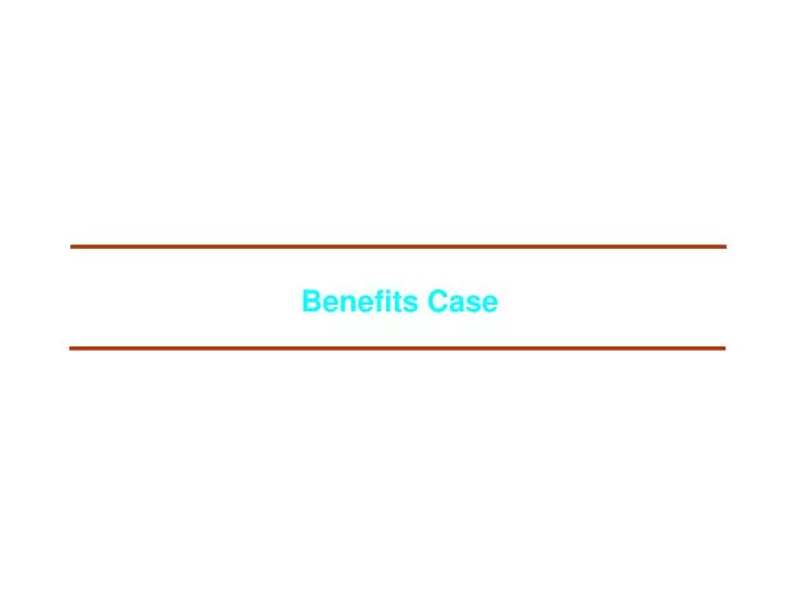 PPT - Benefits Case PowerPoint Presentation, free download - ID:6048519