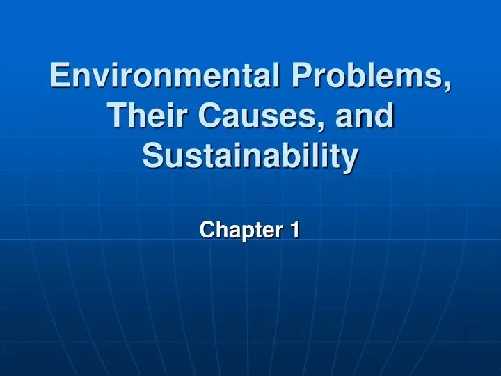 PPT - Environmental Problems, Their Causes, and Sustainability ...