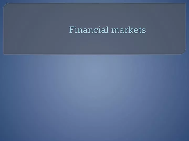 PPT - Financial markets PowerPoint Presentation, free download - ID:6048895
