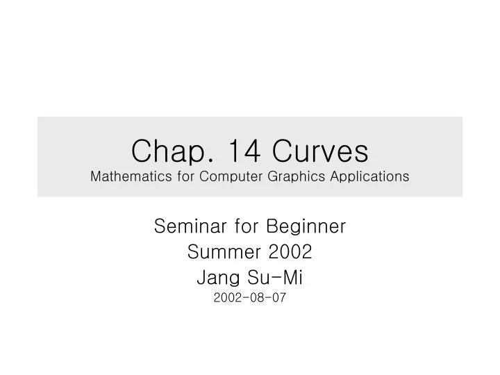 PPT - Chap. 14 Curves Mathematics for Computer Graphics Applications ...