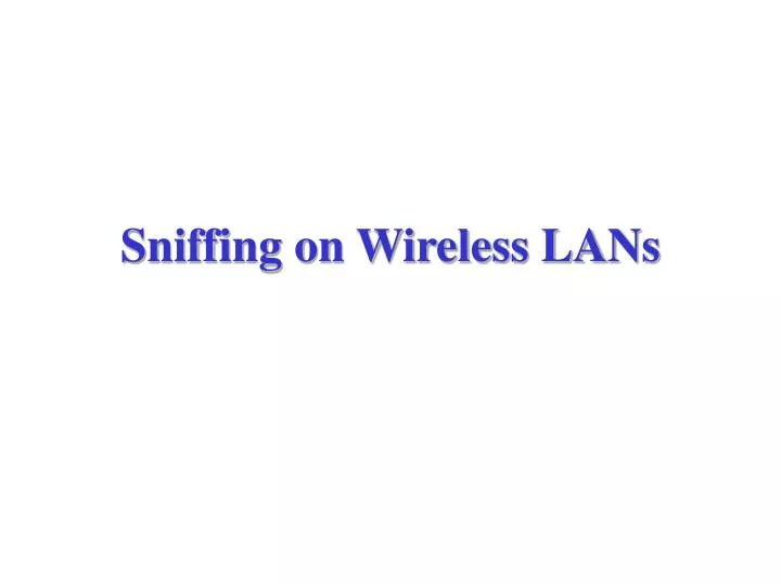 PPT - Sniffing on Wireless LANs PowerPoint Presentation, free download ...
