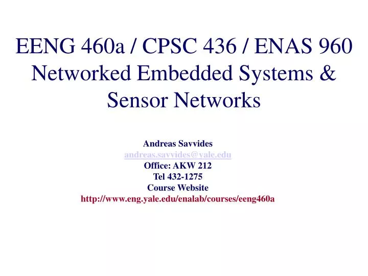 PPT - EENG 460a / CPSC 436 / ENAS 960 Networked Embedded Systems ...