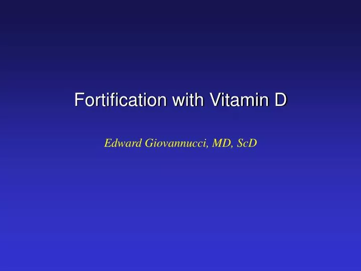 PPT - Fortification with Vitamin D PowerPoint Presentation, free ...