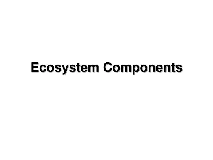 PPT - Ecosystem Components PowerPoint Presentation, free download - ID ...