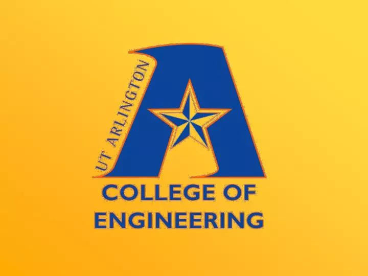 PPT - The University of Texas at Arlington College of Engineering ...
