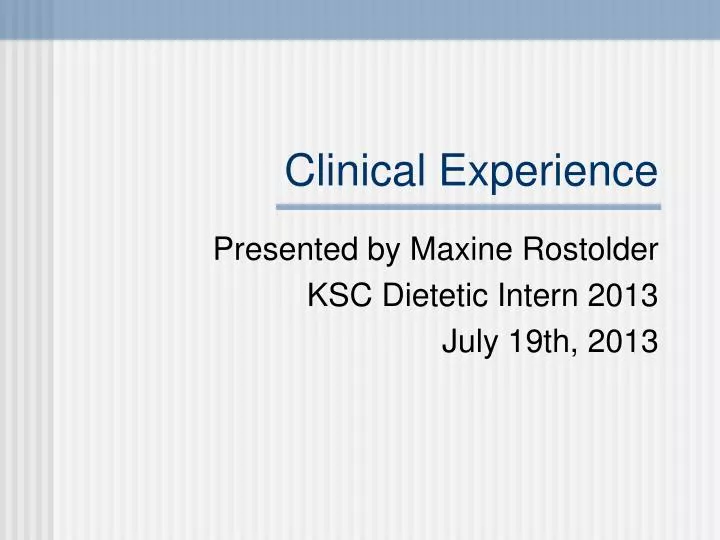 PPT - Clinical Experience PowerPoint Presentation, free download - ID ...