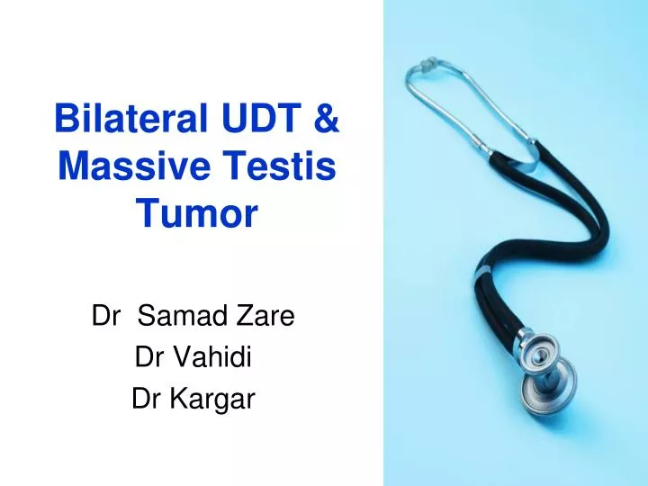 PPT - Bilateral UDT & Massive Testis Tumor PowerPoint Presentation - ID ...