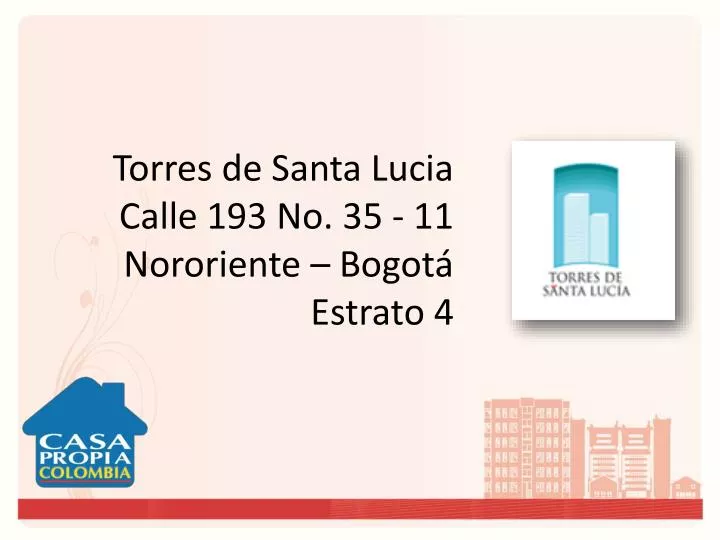 PPT - Torres de Santa Lucia Calle 193 No. 35 - 11 Nororiente – Bogotá ...