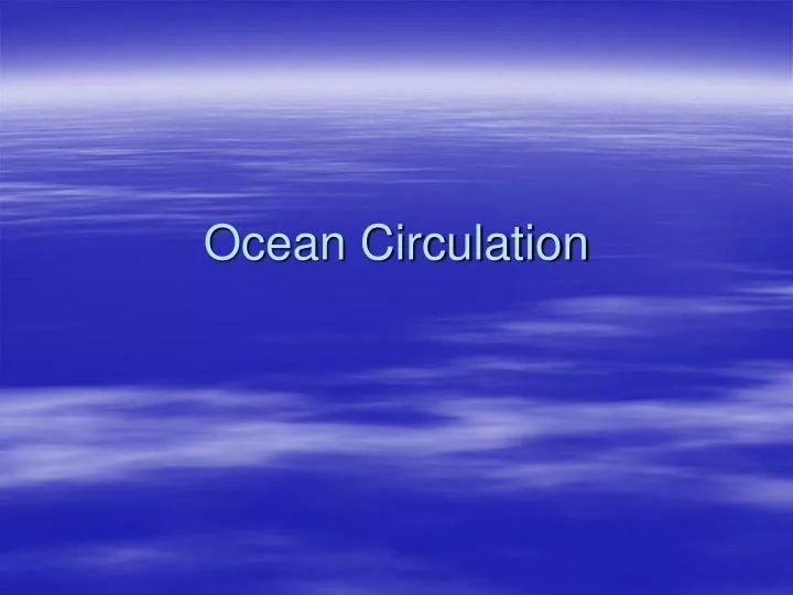 PPT - Ocean Circulation PowerPoint Presentation, free download - ID:6061320