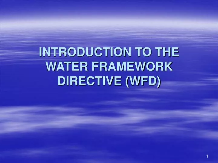 PPT - INTRODUCTION TO THE WATER FRAMEWORK DIRECTIVE (WFD) PowerPoint ...