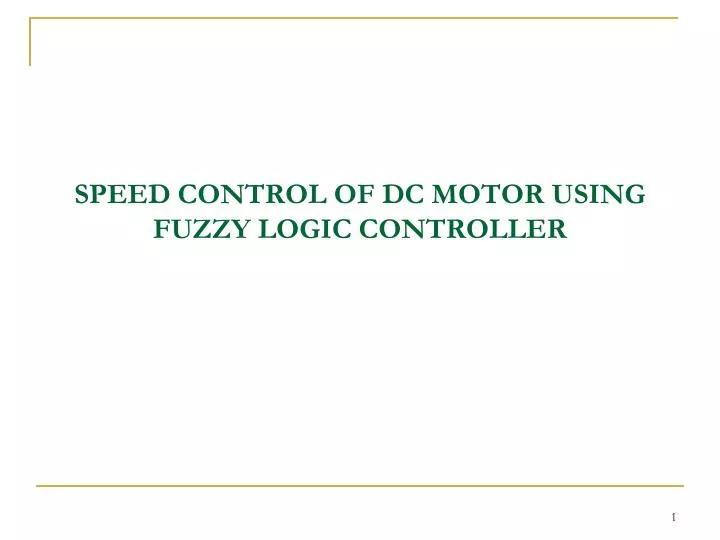 PPT - SPEED CONTROL OF DC MOTOR USING FUZZY LOGIC CONTROLLER PowerPoint ... PPT - SPEED CONTROL OF DC MOTOR USING FUZZY LOGIC CONTROLLER PowerPoint ...