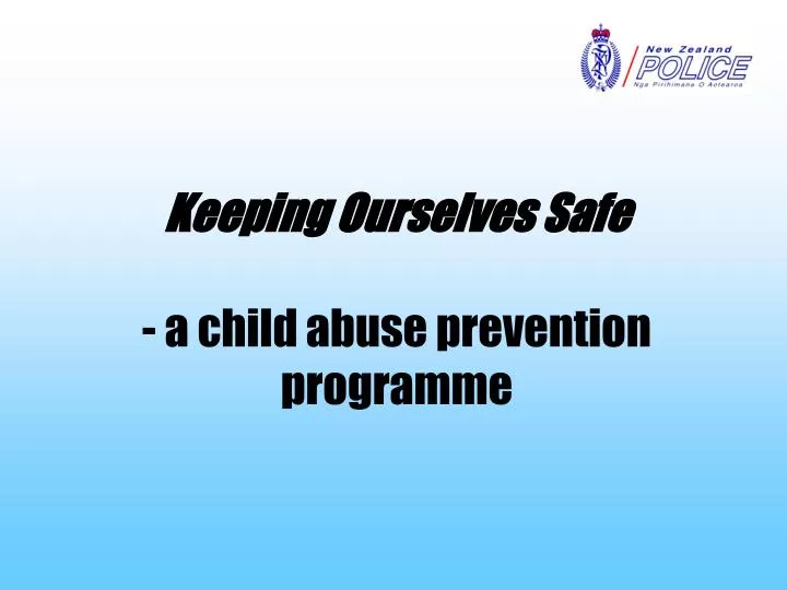 PPT - Keeping Ourselves Safe - a child abuse prevention programme ...