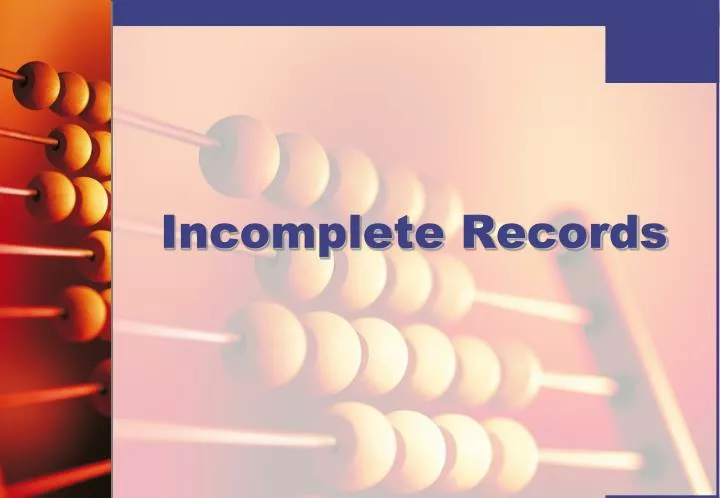 PPT - Incomplete Records PowerPoint Presentation, free download - ID ...