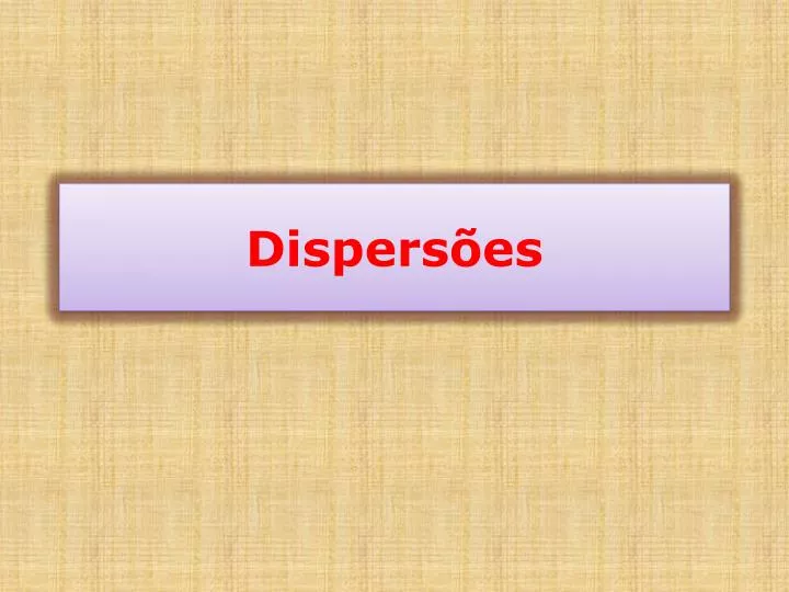 PPT - Dispersões PowerPoint Presentation, free download - ID:6068792