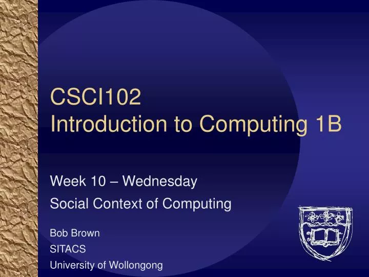 PPT - CSCI102 Introduction to Computing 1B PowerPoint Presentation, free download - ID:6071411