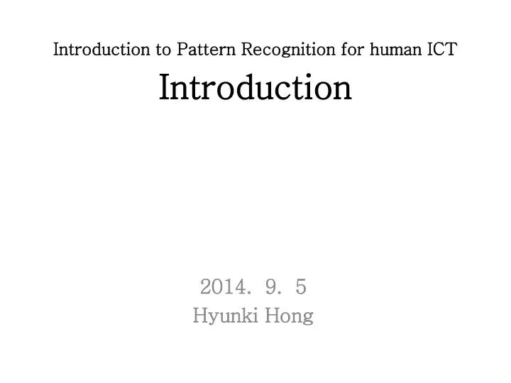 Ppt Introduction To Pattern Recognition For Human Ict Introduction Powerpoint Presentation
