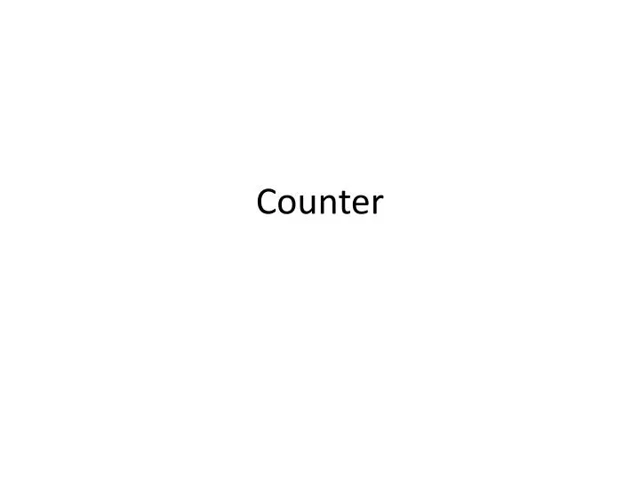 PPT - Counter PowerPoint Presentation, free download - ID:6074648
