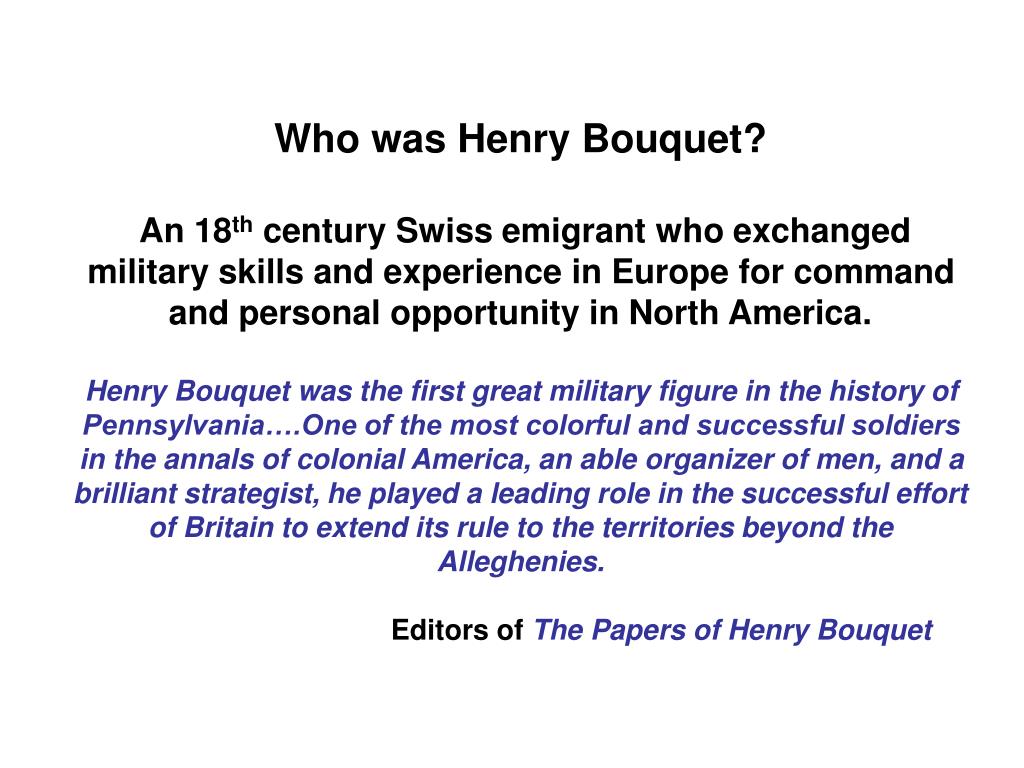PPT - Colonel Henry Bouquet (1719-1765) PowerPoint Presentation, free ...