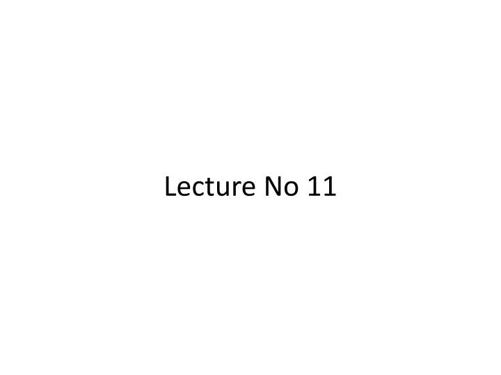 PPT - Lecture No 11 PowerPoint Presentation, free download - ID:6079084