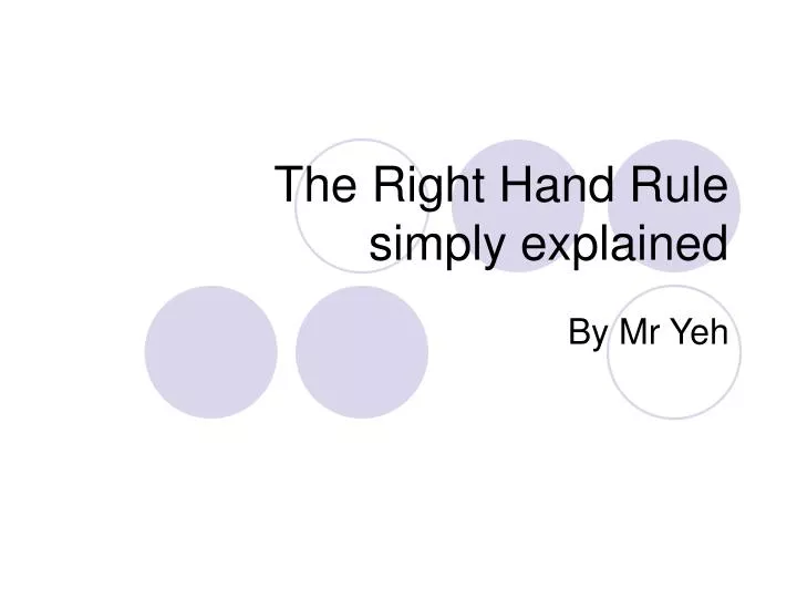 PPT - The Right Hand Rule simply explained PowerPoint Presentation ...