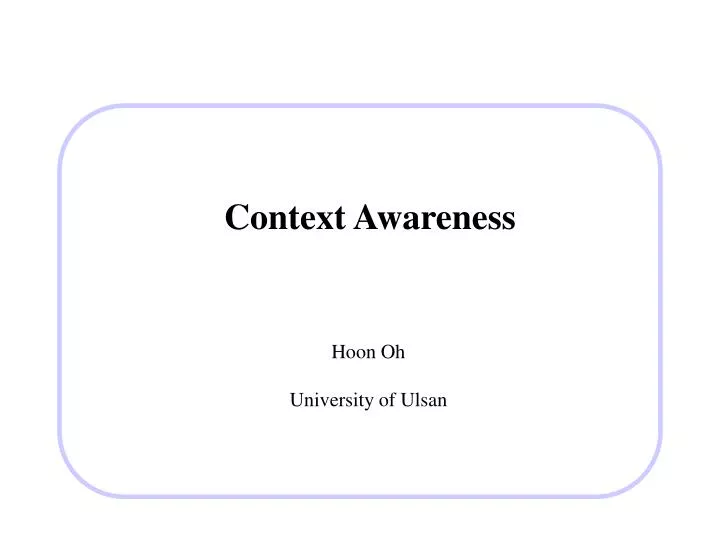PPT - Context Awareness PowerPoint Presentation, free download - ID:6079390