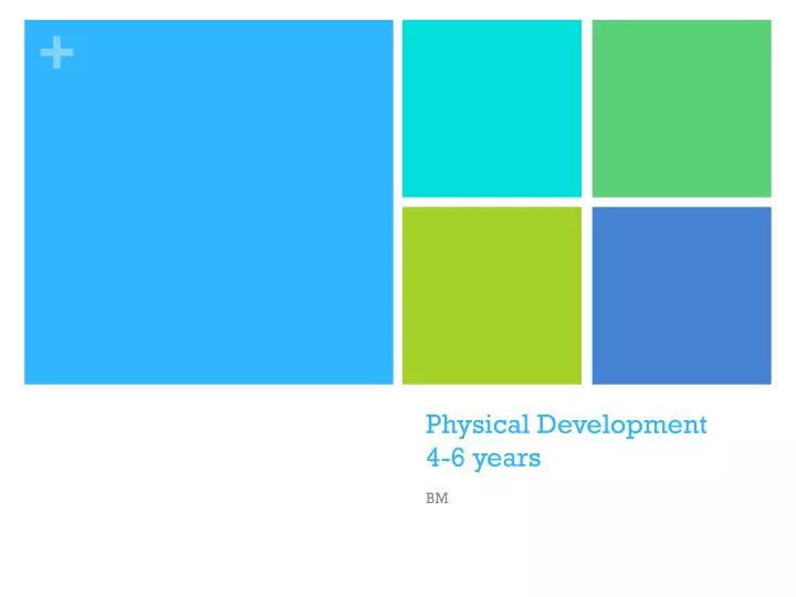 PPT - Physical Development 4-6 years PowerPoint Presentation, free ...