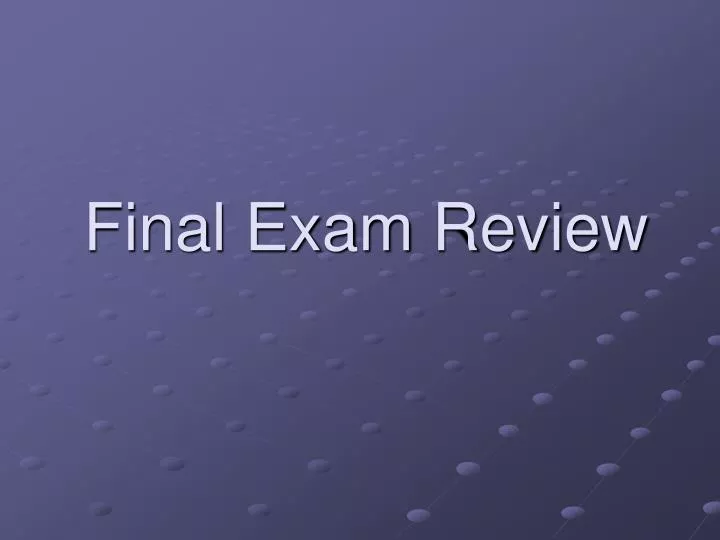 PPT - Final Exam Review PowerPoint Presentation, free download - ID:6079931