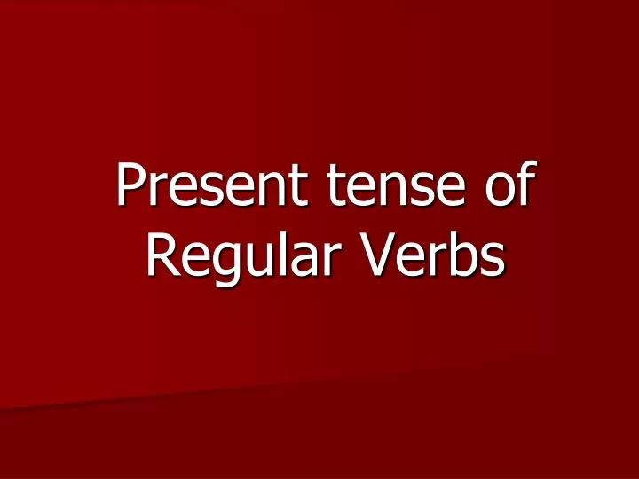 PPT - Present tense of Regular Verbs PowerPoint Presentation, free ...