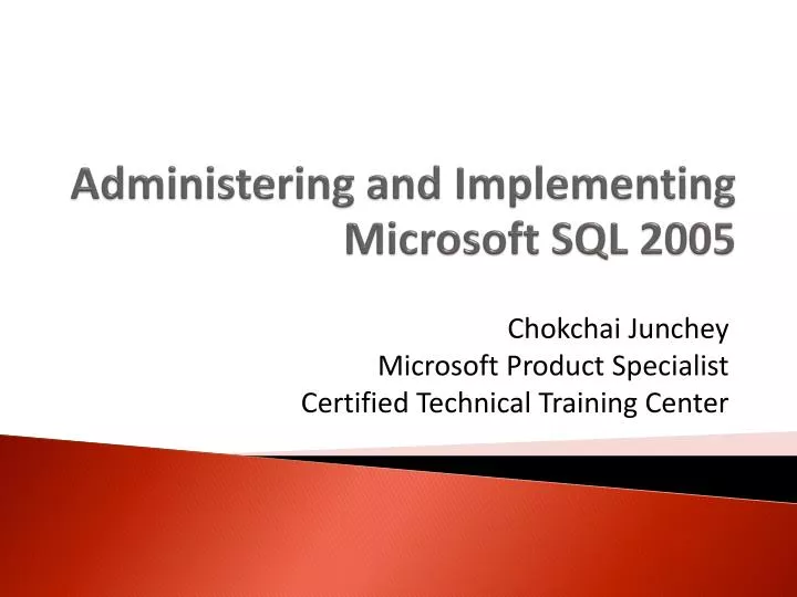 PPT - Administering and Implementing Microsoft SQL 2005 PowerPoint ...
