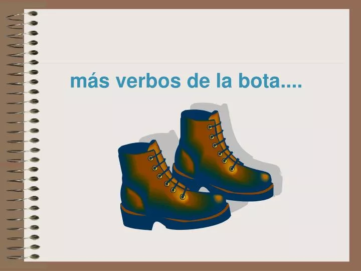 PPT - más verbos de la bota.... PowerPoint Presentation, free download ...