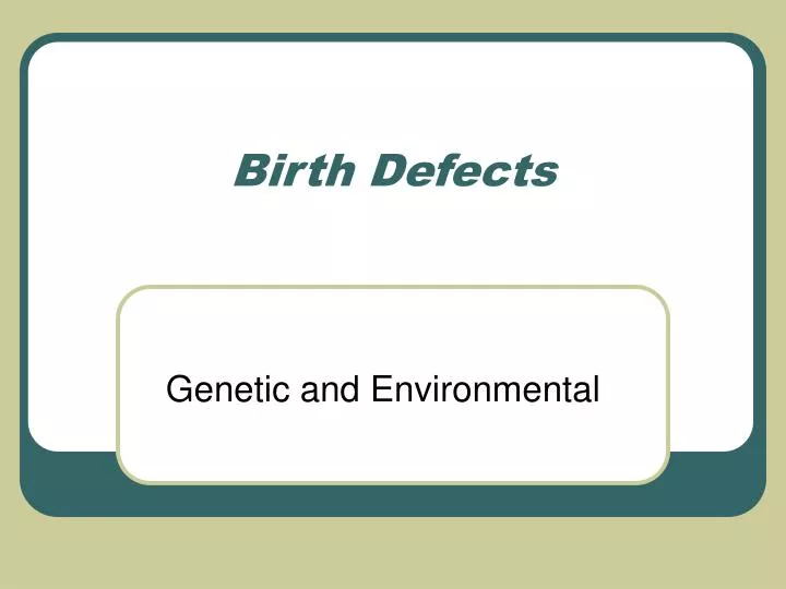 PPT - Birth Defects PowerPoint Presentation, free download - ID:6082110