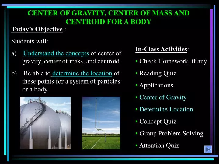 PPT - CENTER OF GRAVITY, CENTER OF MASS AND CENTROID FOR A BODY ...