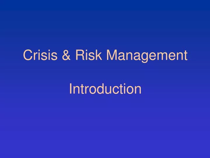 PPT - Crisis & Risk Management Introduction PowerPoint Presentation ...
